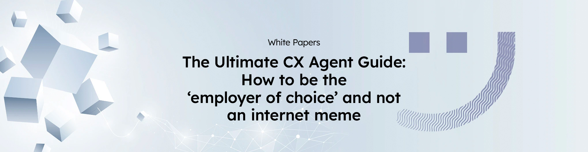 The Ultimate CX Agent Guide: How to be the ‘employer of choice’ and not ...